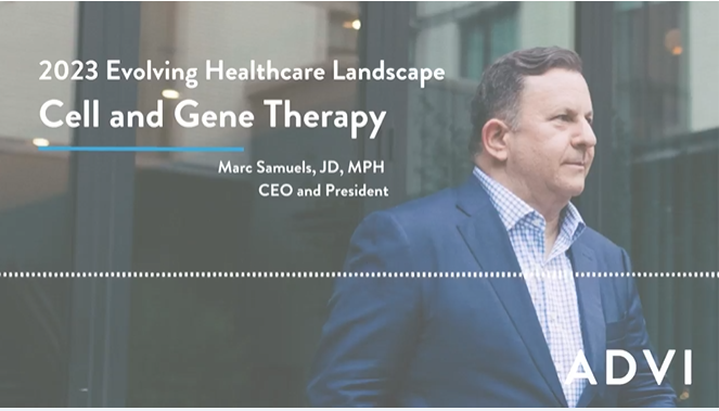 ADVI Evolving Healthcare Landscape Cell and Gene | ADVI ADVI Evolving Healthcare Landscape Cell and Gene | ADVI