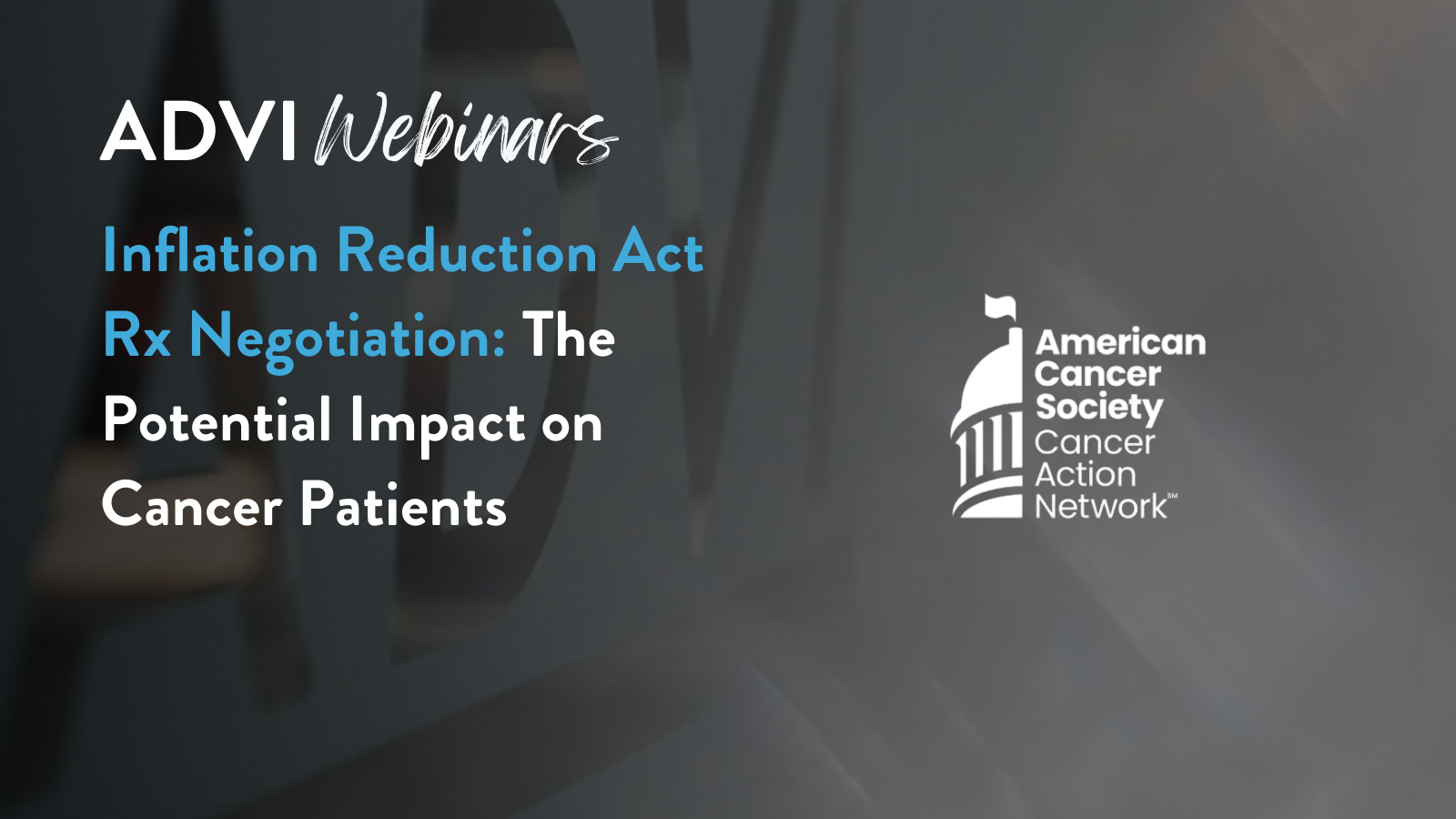ADVI and American Cancer Society Cancer Action Network Discuss IRA ...